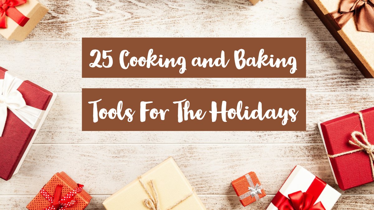 25 Cooking and Baking Tools For The Holidays